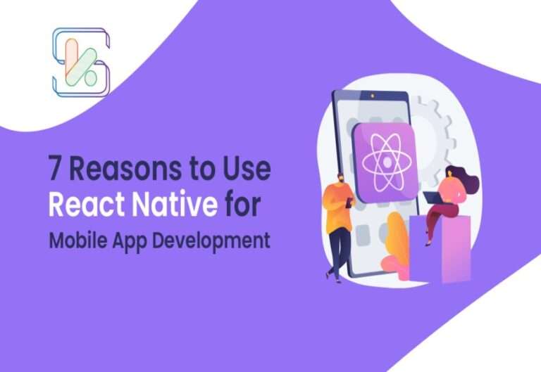 7 Reasons to Use React Native for Mobile App Development