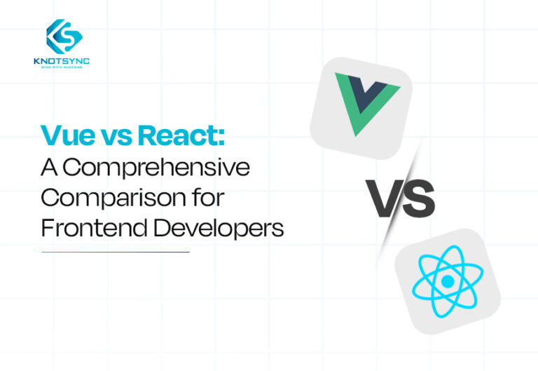 Vue vs React: Comprehensive Comparison for Frontend Developer